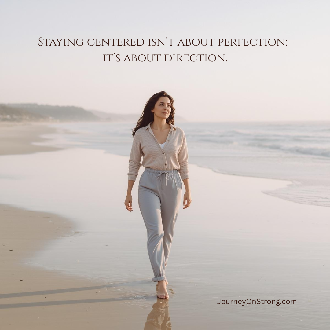 Week 41: How I Stay Centered During Conflict – Journey On Strong